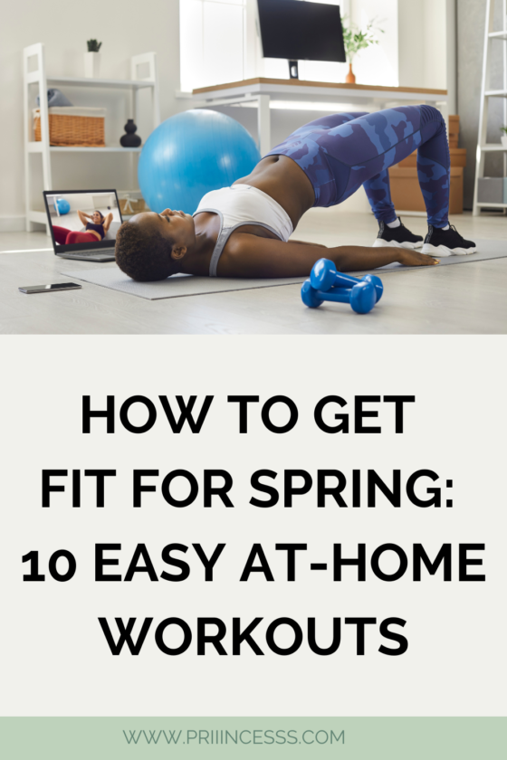 How to Get Fit for Spring: 10 Easy At-Home Workouts